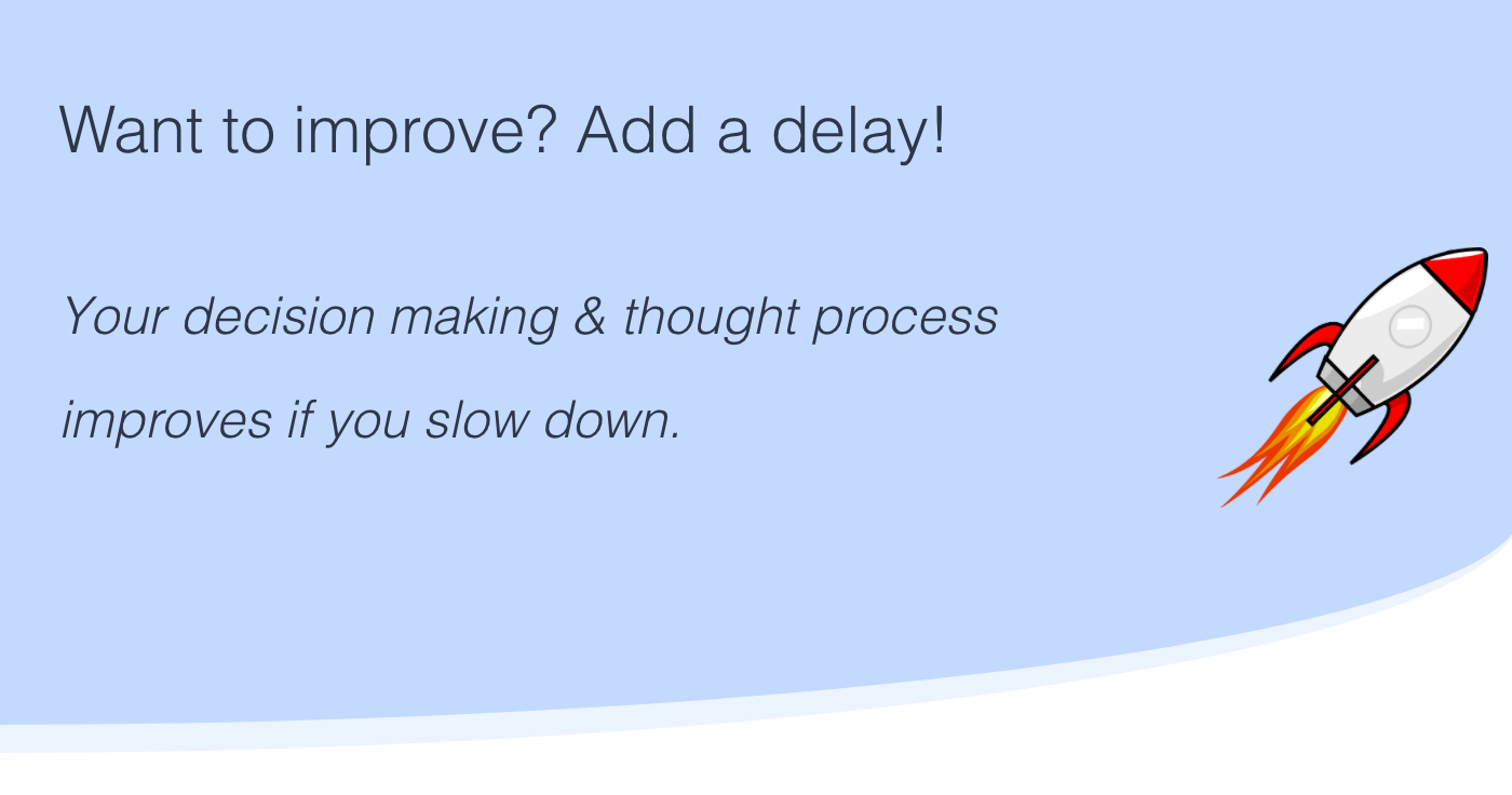 Want to improve? Add a delay
